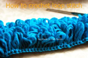 How To Crochet Loop Stitch - With Video & Free Crochet Patterns